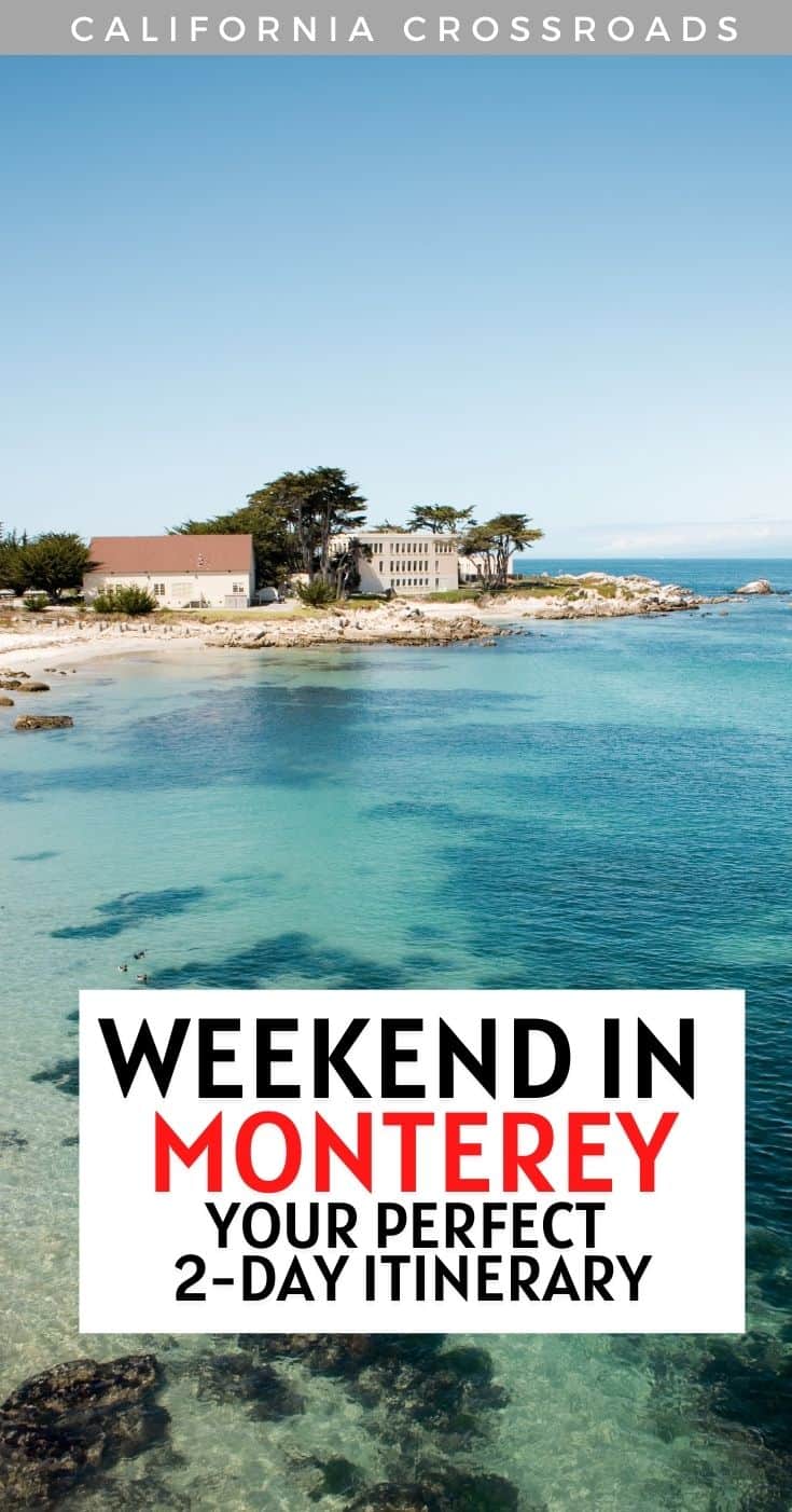 2 Perfect Days in Monterey: Weekend Getaway Guide! - California Crossroads